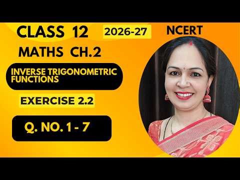 Class 12, Ch. 2, Inverse Trigonometric Functions, Ex.2.2, Q.NO. 1-7, Complete Solution,2026-27,NCERT
