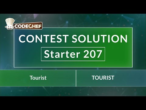 Tourist | TOURIST | Starter 207 | CodeChef Official Solution