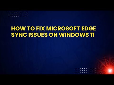 How to Fix Microsoft Edge Sync Issues on Windows 11