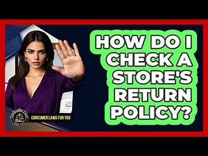 How Do I Check A Store's Return Policy?