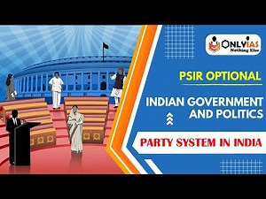 PARTY SYSTEM IN INDIA, | INDIAN GOVERNMENT AND POLITICS, | PSIR OPTIONAL, | By Sumit Rewri, |