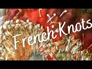 French Knot tutorial. How and where to use French knots in your textile art and embroidery projects