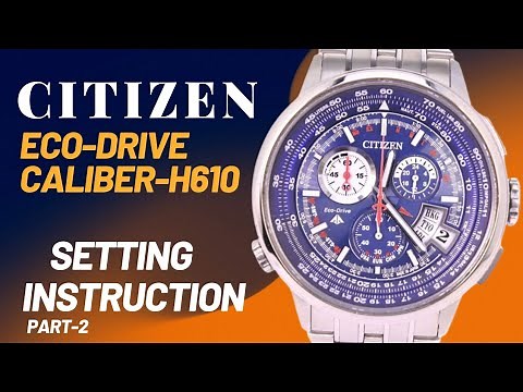 citizen eco-drive watch caliber-H610 setting instruction.watchservicebd