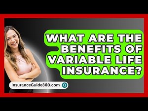 What Are The Benefits Of Variable Life Insurance? - InsuranceGuide360.com