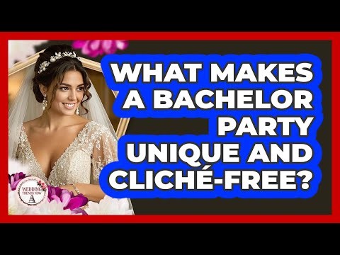 What Makes A Bachelor Party Unique And Cliché-free? - Wedding Trends Now