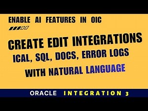 How to Enable AI features in Oracle Integration Gen 3 | Natural Language, SQL, iCal, Errors & Docs