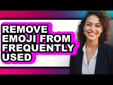 How to Remove Emoji from Frequently Used (updated)