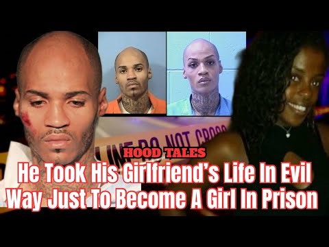 He Took His Girlfriend’s Life In Evil Way Just To Become A Girl In Prison