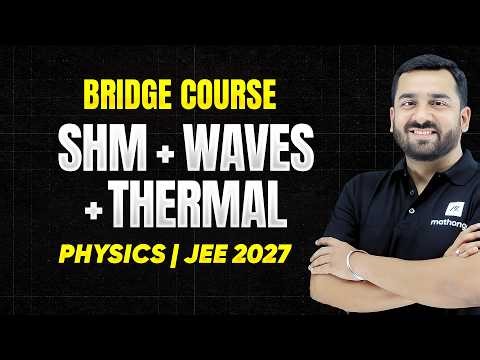 JEE 2027: SHM + Waves + Thermal Physics | Lecture 12 - Bridge Course | MathonGo | Anup Sir