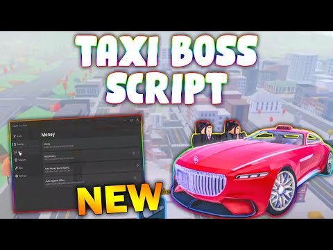 *NEW* Taxi Boss Script (PASTEBIN 2025) (AUTOFARM , AUTO UPGRADE , MONEY FARM, TELEPORT )