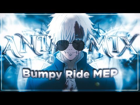 BUMPY RIDE LATE BIRTHDAY MEP[AMV/EDIT]