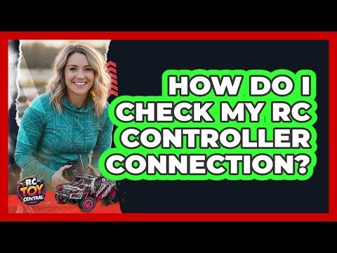 How Do I Check My RC Controller Connection?