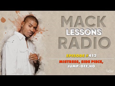 Mack Lessons EP#412 Mistress, Side Piece, Jump Off, Ho (Final Episode)