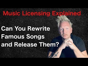Can You Rewrite Famous Songs and Release Them? | Music Licensing Explained
