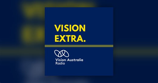 Vision Extra- 25 Jan 2022 -Sam Taylor - Vision Extra by Vision Australia Radio