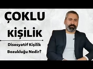 DİSOSYATİF KİŞİLİK BOZUKLUĞU - ÇOKLU KİŞİLİK