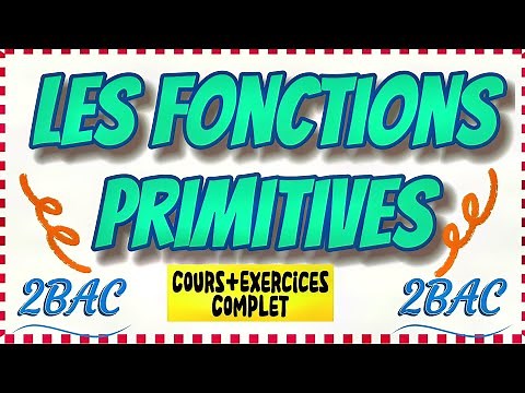 Les fonctions primitives 2BAC 🔥 cours complet et exercices