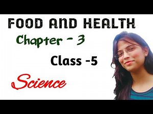 Food and Health # Class -5 # Science # Chapter -3 # ICSE syllabus