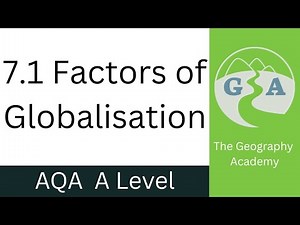 7.1 Factors of Globalization - AQA A Level Geography