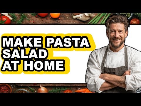 How To Make Pasta Salad At Home - Full Guide