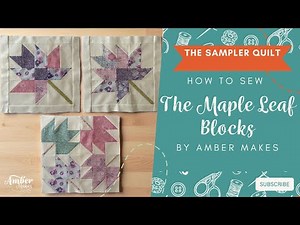Amber Makes Sampler Quilt Block of the Month - How to Sew The Maple Blocks
