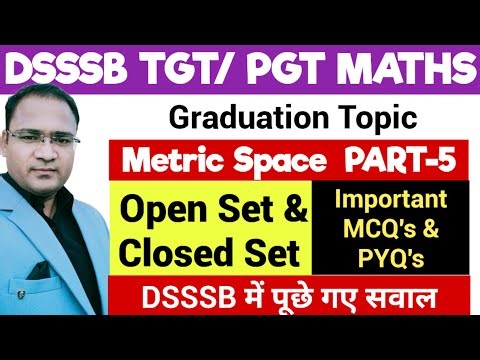 Metric space MCQ's & PYQ's part 5 | open Set & closed Set in metric space | DSSSB TGT PGT Maths