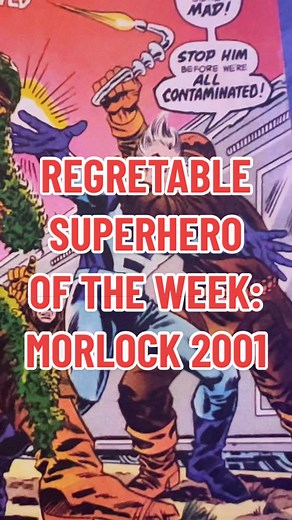 Regrettable Superhero Morlock 2001 - RSotW