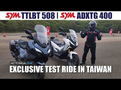 SYM TTLBT 508 & SYM ADXTG 400 | EXCLUSIVE MEDIA TEST RIDE IN TAIWAN
