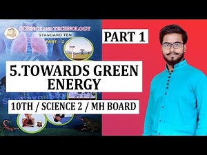 TOWARDS GREEN ENERGY / PART 1 / SCIENCE 2/ CHAPTER 5 / 10TH SSC / STATE BOARD MAHARASHTRA