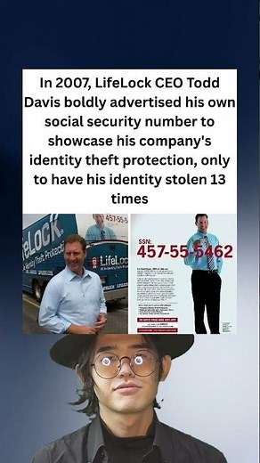 In 2007, LifeLock CEO Todd Davis boldly advertised his own social security number