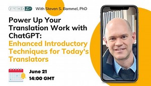 ProZ.com/TV - Power Up Your Translation Work with ChatGPT: Enhanced Introductory Techniques for Today's Translators