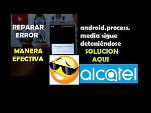 android.process.media keeps stopping on Alcatel cell phone / effective solution