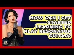 How Can I Get Started Learning To Play Resonator Guitar? - Jazz Music Legends