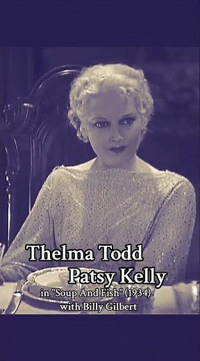 Thelma Todd and Patsy Kelly in the 1934 short film "Soup And Fish" with Billy Gilbert