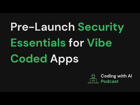 Pre-Launch Security Essentials for Vibe Coded Apps
