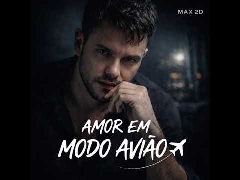 Amor em modo avião @Max2DMusic