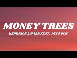 Kendrick Lamar feat. Jay Rock - Money Trees (Lyrics)