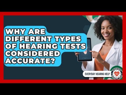Why Are Different Types Of Hearing Tests Considered Accurate? - Everyday Hearing Help