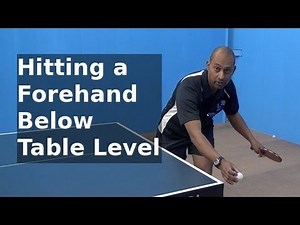 Hitting a Forehand From Below Table Level | PingSkills | Table Tennis