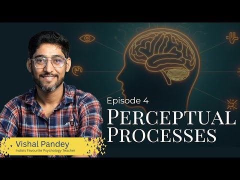 04 - Class 11 Psychology Chapter 4 - Sensory, Attentional & Perceptual Processes | NCERT / CBSE