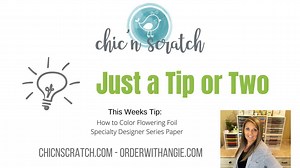 6.2K views · 190 reactions | Just a tip or two #1 is How to color the Flowering Foil Specialty Designer Series Paper | Chic' n Scratch | Facebook