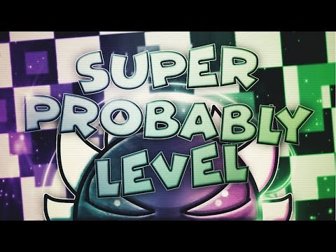 Super Probably Level | By: Alkali | (Extreme Demon) | Geometry Dash [2.1]