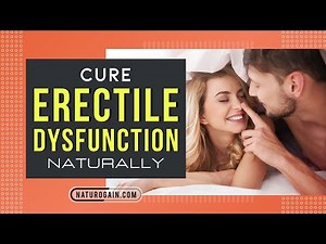 How to Cure Erectile Dysfunction Naturally and Permanently at Home