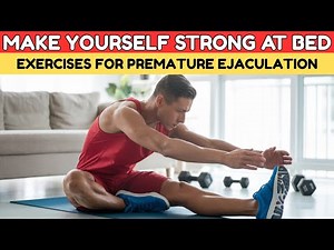 5 Powerful Exercises to Treat Premature Ejaculation Naturally!