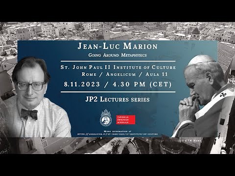 JP2 Lectures // Jean-Luc Marion: "Going around metaphysics"