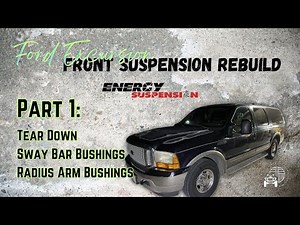 Ford Excursion - Super Duty Front Suspension Rebuild Part 1 | 2WD Twin I-Beam | Energy Suspension