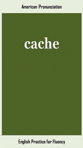 cache, How to Say or Pronounce CACHE in American, British English, Pronunciation