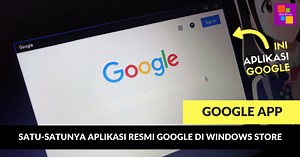 Review Google App  Satu-Satunya Aplikasi Resmi Google di Windows Store