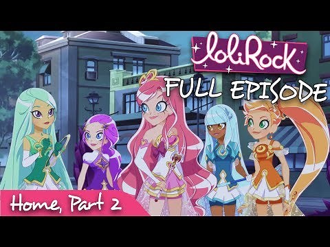 LoliRock - Home, Part 2 | Series 1, Episode 26 | FULL EPISODE | LoliRock