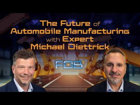The Future of Automobile Manufacturing with Expert Michael Diettrick | Ep. 145
